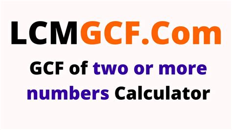 GCF Of Two Or More Numbers Greatest Common Factor Calculator Lcmgcf