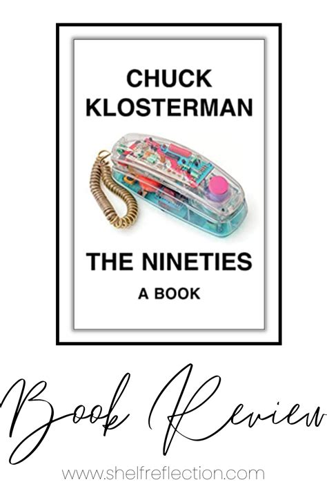 The Nineties By Chuck Klosterman Book Review — Shelf Reflection Book