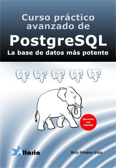 Libro Curso Práctico Avanzado De Postgresql Editorial Altaria