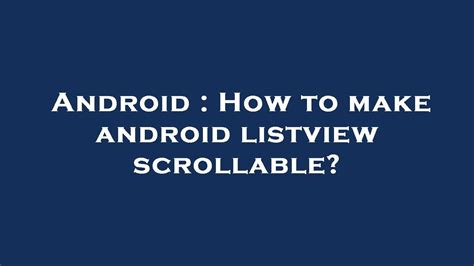 Android How To Make Android Listview Scrollable Youtube