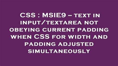 Css Msie9 Text In Inputtextarea Not Obeying Current Padding When Css For Width And Padding