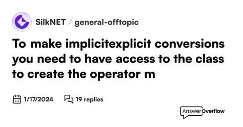 To Make Implicitexplicit Conversions You Need To Have Access To The Class To Create The