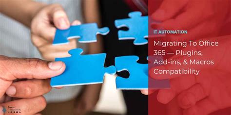 Migrating To Office 365 — Plugins Add Ins And Macros Compatibility Access It Automation