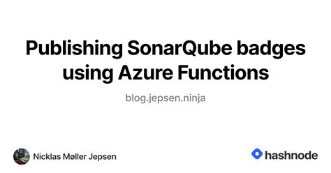 Publishing Sonarqube Badges Using Azure Functions Azure