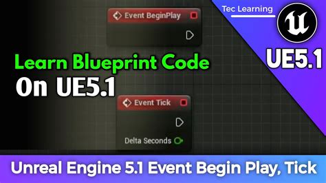 event begin play event tick blueprint code full explain for ue5 1 how to learn blueprint codes
