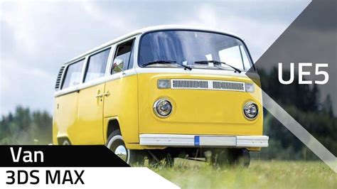 van 3ds max unrealengine5 3dsmax gamedevelopement youtube