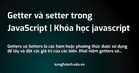 Getter Và Setter Trong Javascript Khóa Học Javascript