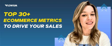 30 Ecommerce Metrics That Are Essential For Your Business Flowium