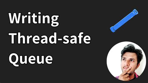 how to write a concurrent thread safe queue from scratch youtube