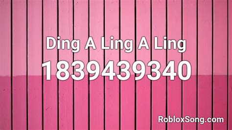 Ding A Ling A Ling Roblox Id Roblox Music Codes