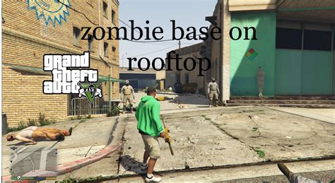 Zombie Base On Roof 1 0 Menyoo GTA5 Mods