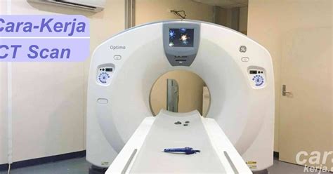 Cara Kerja Computerised Tomography Ct Scanner