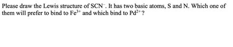 Solved Please Draw The Lewis Structure Of SCN It Has Two Chegg Com