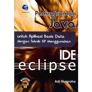 Jual BUKU Pemrograman Java Untuk Aplikasi Basis Dengan Teknik XP Menggunakan IDE Eclipse Cd BUKU