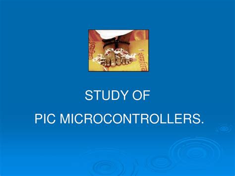PPT STUDY OF PIC MICROCONTROLLERS PowerPoint Presentation Free Download ID