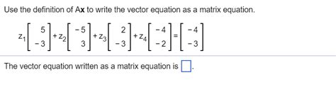 Solved Use The Definition Of Ax To Write The Vector Equation