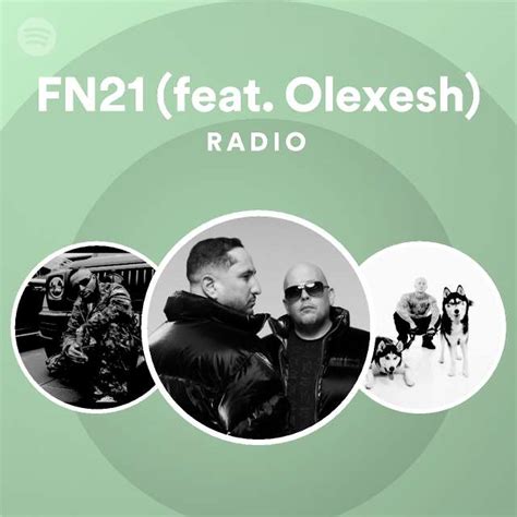 FN Feat Olexesh Radio Playlist By Spotify Spotify