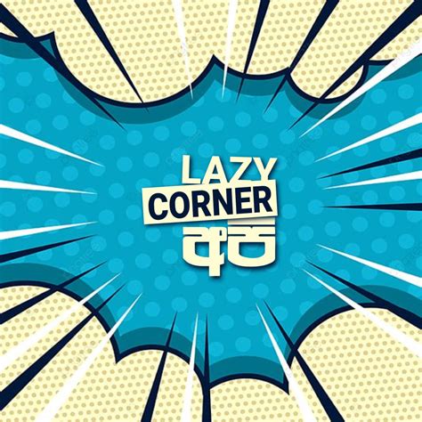 Lazy Corner Hi Fam Welcome To The Lazy Corner We Are