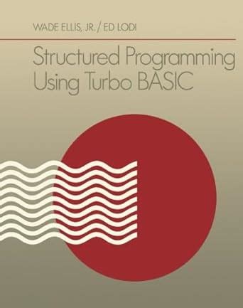 Structured Programming Using Turbo BASIC 9781483238425 Computer