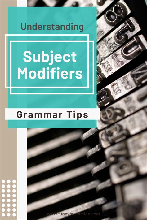 Understanding Subject Modifiers Tips And Tricks For Better Sentence