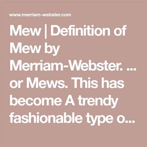 The Words Mean Definition Of Mew By Merhan Webster Or Mews This Has Become A Trendy Fashionable