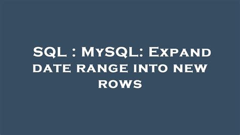 Sql Mysql Expand Date Range Into New Rows Youtube