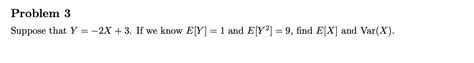Solved Problem Suppose That Y X If We Know E Y And Chegg Com