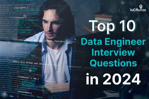 Top 10 Data Engineer Interview Questions In 2024