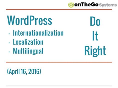 Wordpress Internationalization Localization And Multilingual Do It Right Ppt
