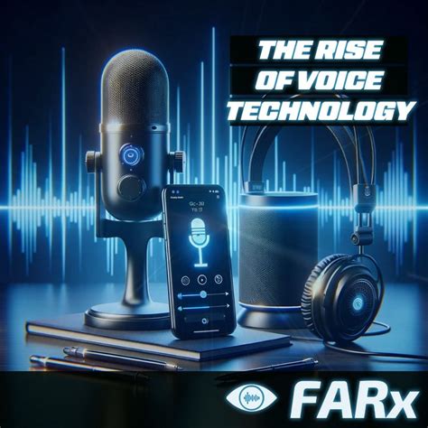 The Rise Of Voice Technology Farx