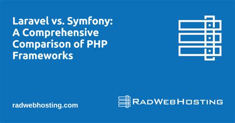 Laravel Vs Symfony A Comprehensive Comparison Of Php Frameworks Vps