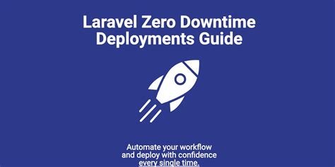Laravel Zero Downtime Deployments Guide Deploy With Confidence And Focus On What Matters