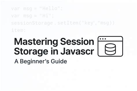 Mastering Session Storage In Javascript By Varun Wadhwa Dev