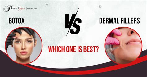 Botox Vs Dermal Fillers Which One Is Best