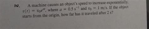 Solved A Machine Causes An Object S Speed To Increase Chegg Com