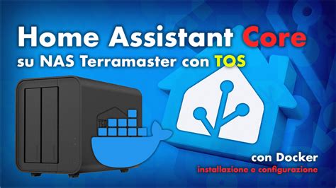 installare e configurare home assistant core con docker su nas