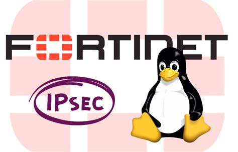 Connecting A Linux To A Fortigate Ipsec Vpn Blog