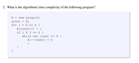 Solved 2 What Is The Algorithmic Time Complexity Of The