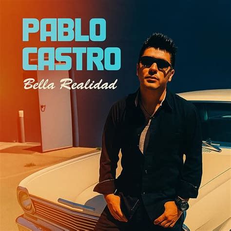 Bella Realidad Pablo Castro Amazonfr Téléchargement De Musique