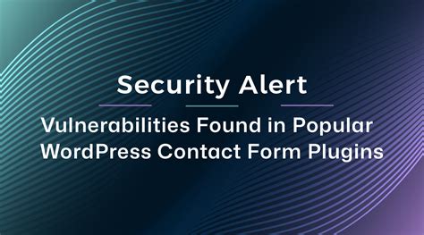 Vulnerabilities Found In Wordpress Contact Form Plugins