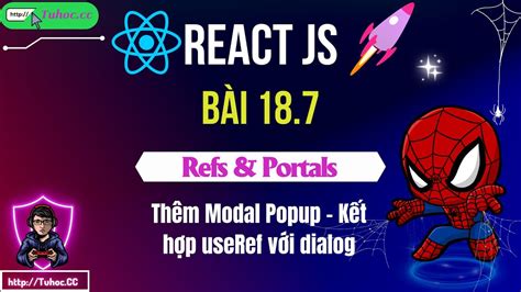 18 7 Thêm Modal Popup Kết Hợp Useref Với Dialog Refs And Portals Trong React Youtube
