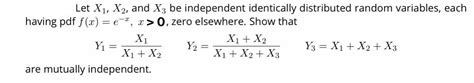 solved let x1 x2 and x3 be independent identically
