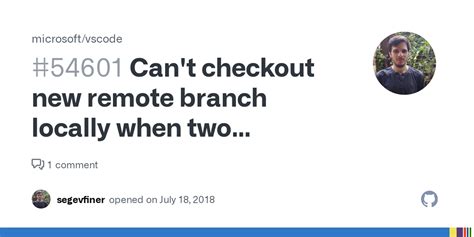 Can T Checkout New Remote Branch Locally When Two Remotes Have That Same Branch Issue