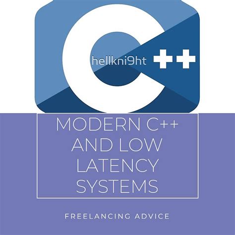 How To Succeed In Freelancing With Modern C And Low Latency Systems