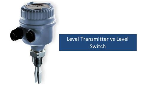 Level Switch Vs Level Transmitter What Is The Differences Tts
