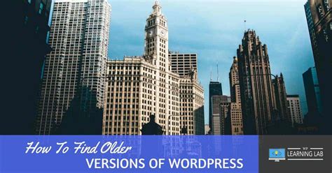 How To Find Older Versions Of WordPress WPLearningLab