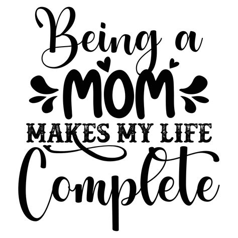 Being A Mom Makes My Life Complete Mothers Day Shirt Print Template