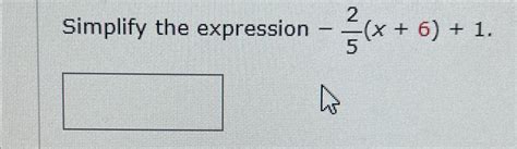 Solved Simplify The Expression 25 X 6 1 Chegg Com