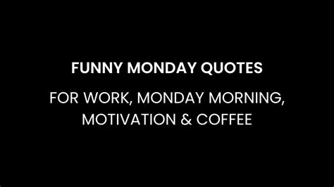 32 Funny Monday Quotes For Work Monday Morning Motivation And Coffee