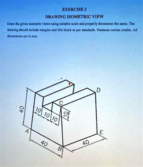 SOLVED EXERCISE DRAWING ISOMETRIC VIEW Draw The Given Isometric Views Using A Suitable Scale